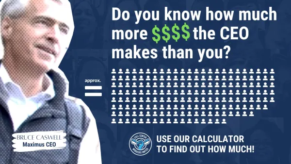 How does your pay compare to the Maximus CEO? | Call Center Workers United